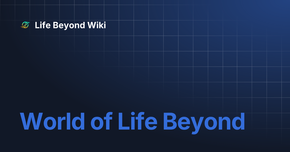 World of Life Beyond | Life Beyond Wiki