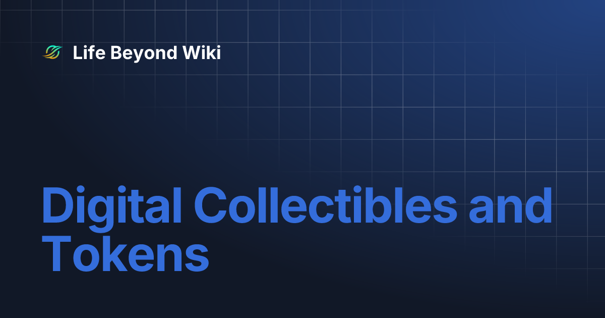 Digital Collectibles and Tokens | Life Beyond Wiki